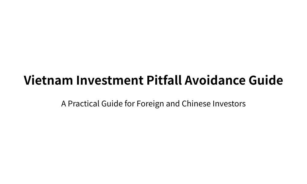 Vietnam Investment Pitfall Avoidance Guide